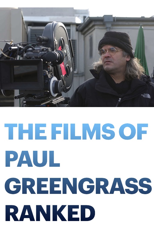 The films of Paul Greengrass Ranked – The Not Left Handed Film Guide